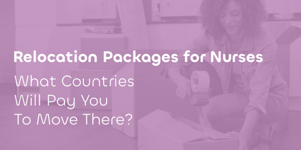 Relocation Packages for Nurses – What Countries Will Pay You to Move ...